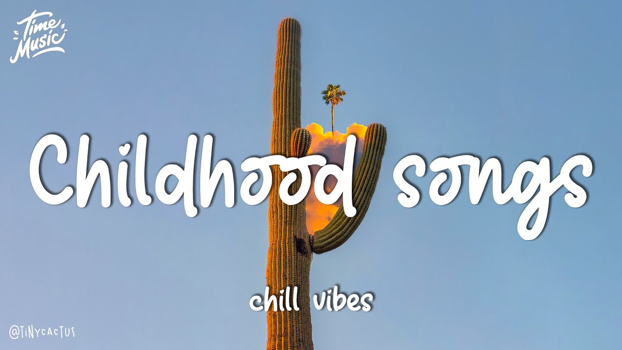 [Playlist] Childhood songs - Nostalgia trip back to childhood - YouTube