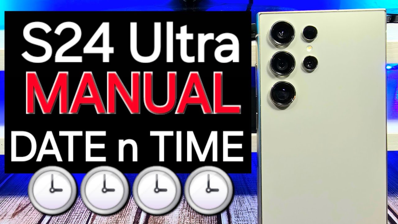 How To Manually Set The Date and Time on Your Samsung Galaxy S24 Ultra ...