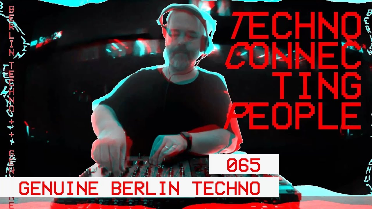 Genuine Berlin Techno 065 / / / Techno Connechting People ...