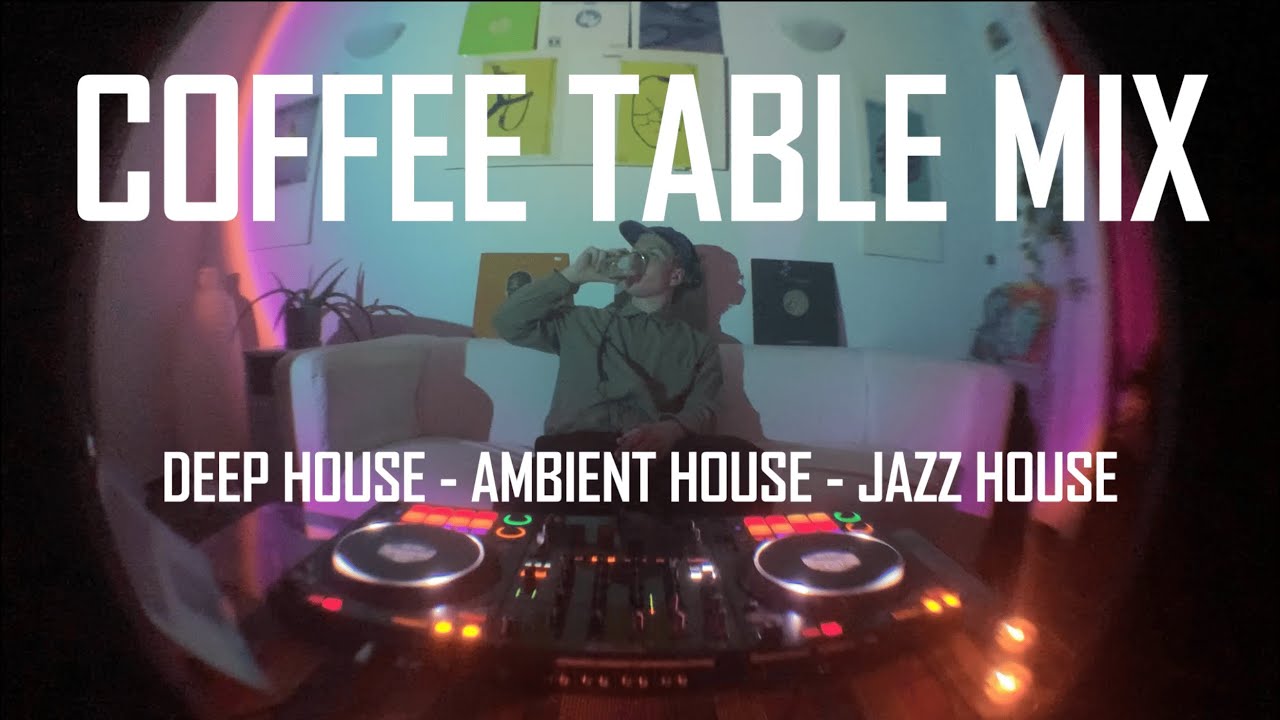 Coffee Table Mix || Deep House - Ambient House - Jazz House - YouTube