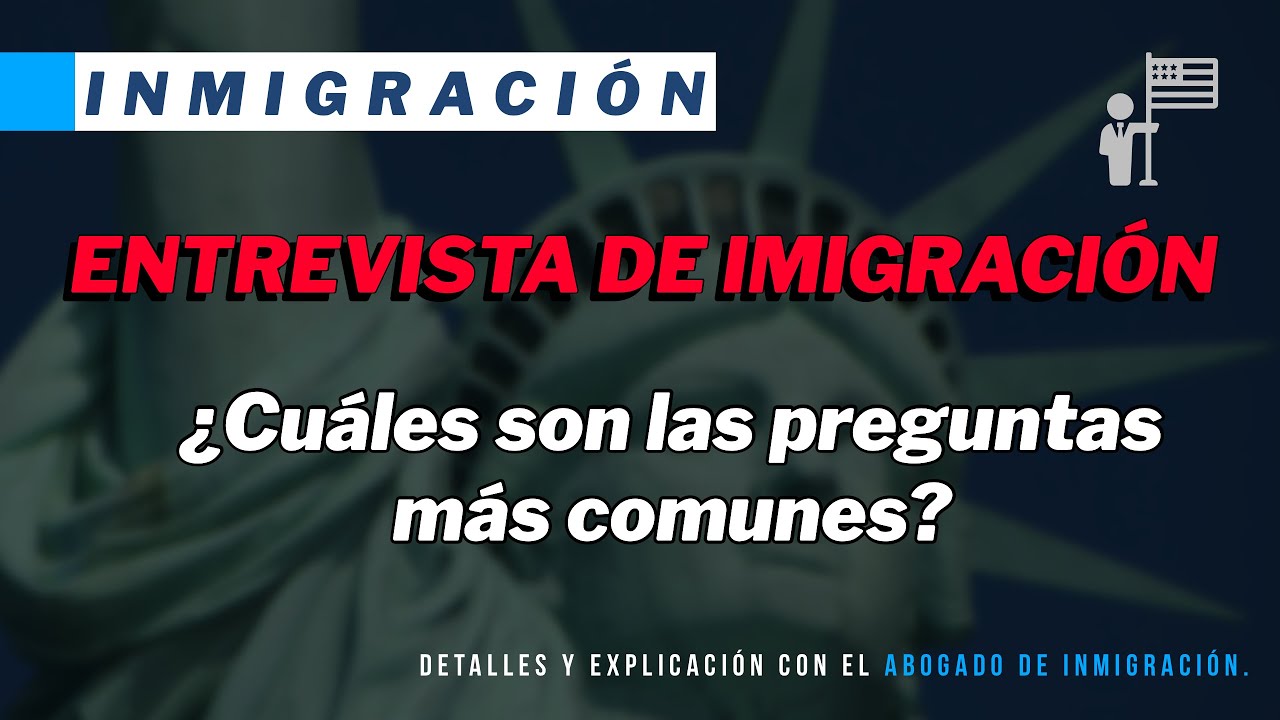 ¿Cuáles son las preguntas más comunes en una entrevista de inmigración ...