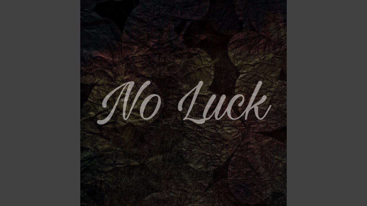 NO LUCK - YouTube