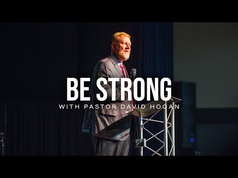 5/25/25 "Be Strong" with Pastor David Hogan - YouTube