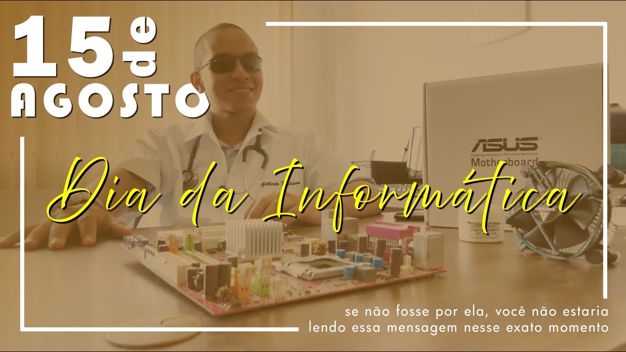 Dia da Informática - 15 de Agosto - YouTube