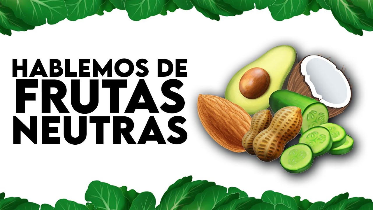 🥑🥬Hablemos de Frutas Neutras🥒🍅 - YouTube