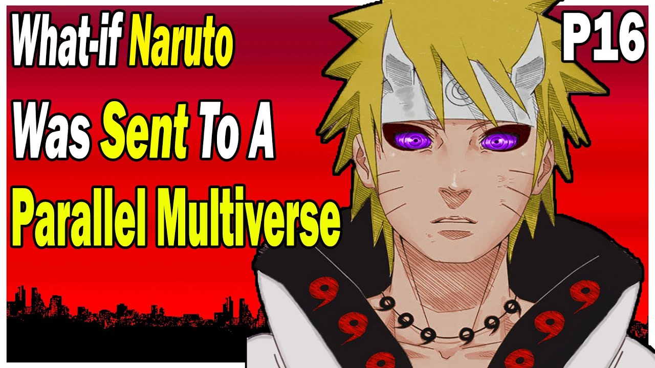 What if Naruto was send to a Parallel Multiverse PART 16 - YouTube
