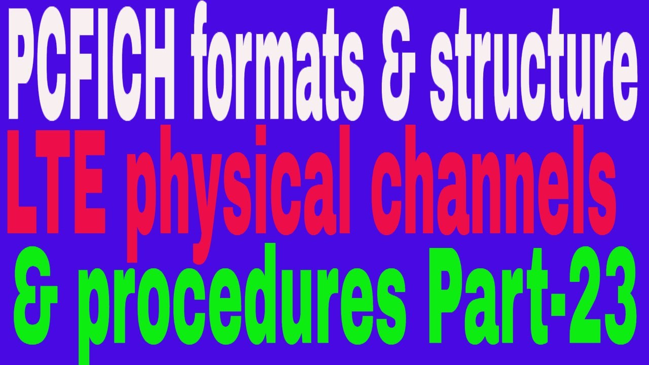 4G/LTE physical channels and procedures part-23,PCFICH formats and ...