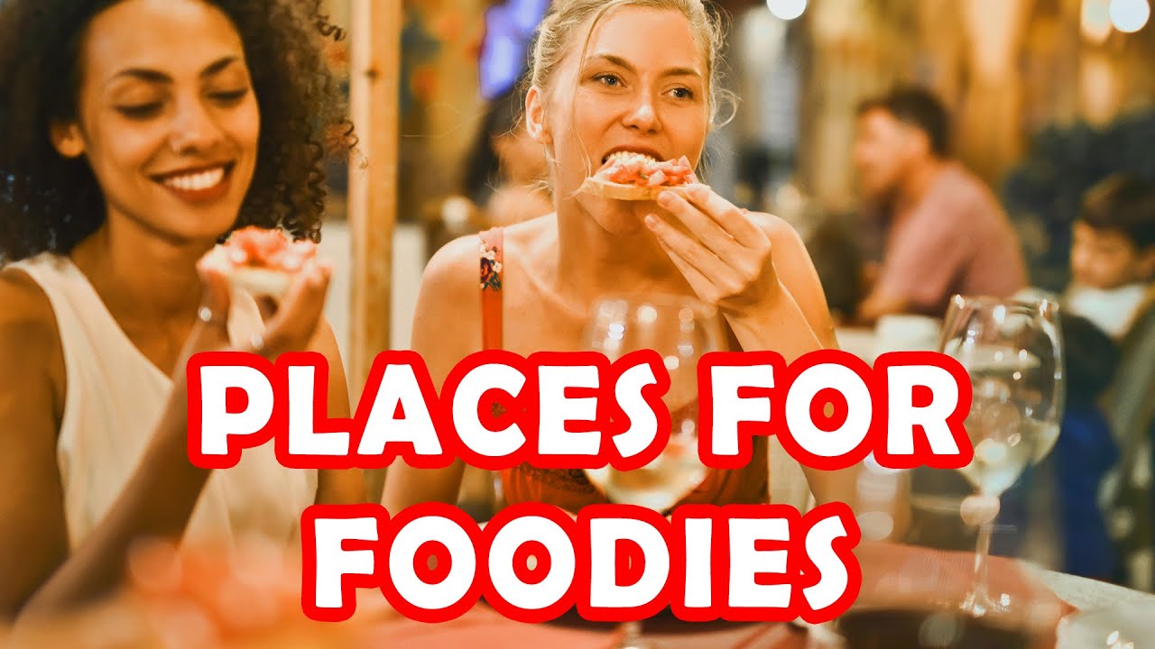 Top 10 best places to visit for foodies | Travel Guide 2023 - YouTube