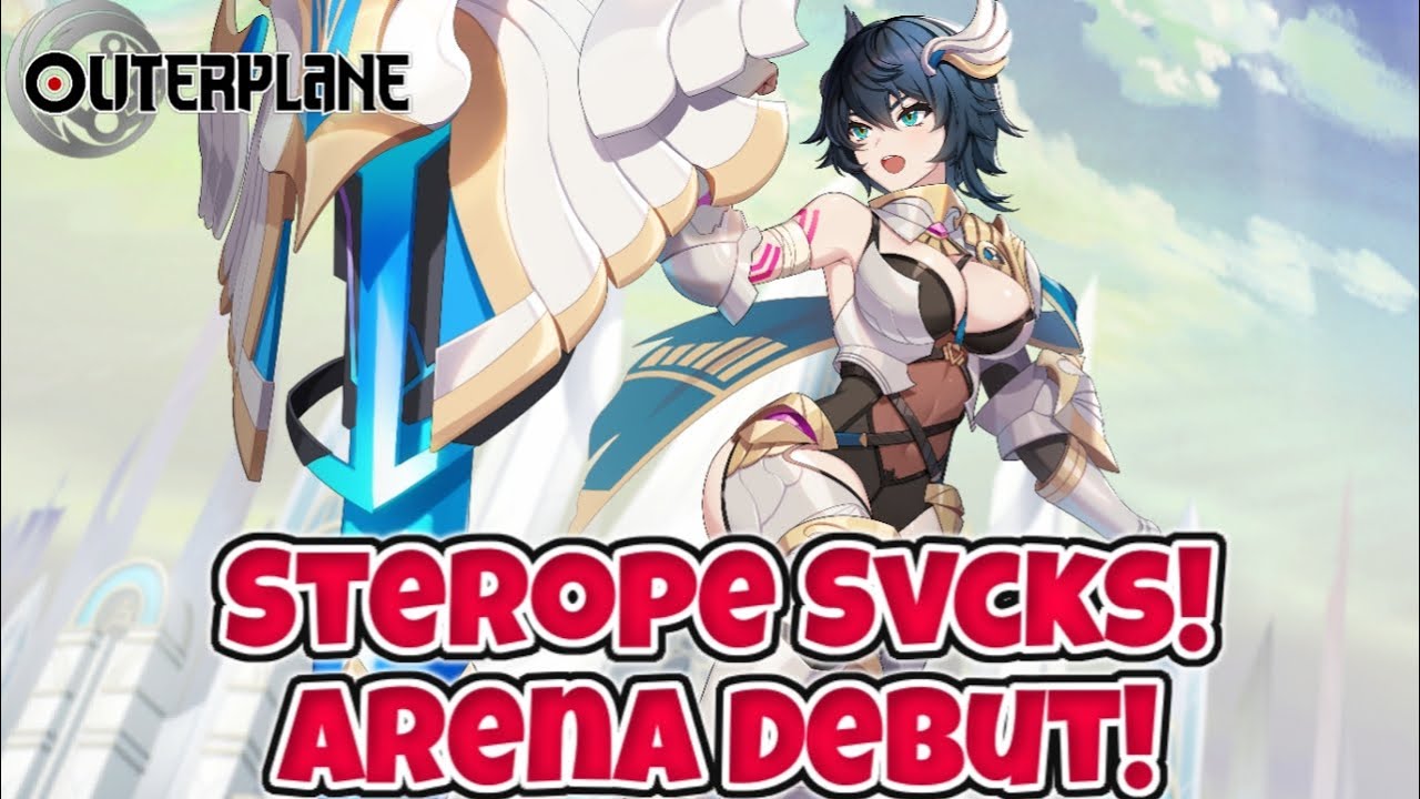Sterope Svcks! Arena Debut! [Outerplane] - YouTube