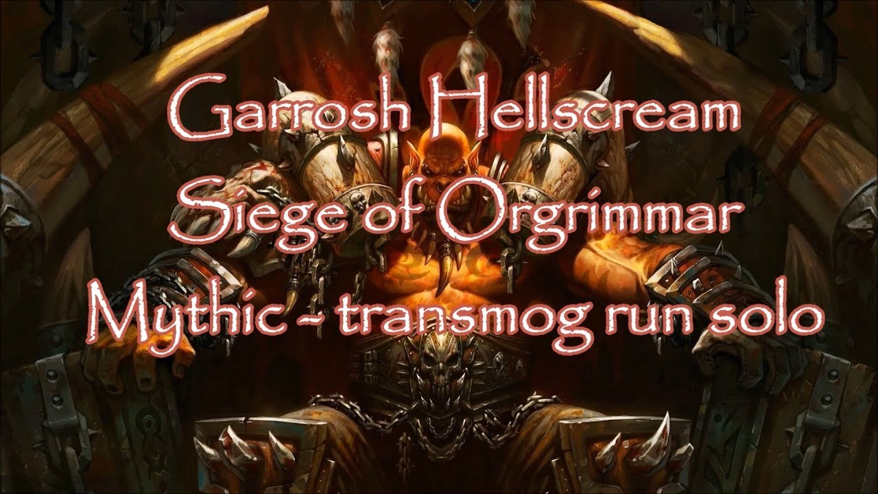 Garrosh Hellscream mythic - solo - YouTube