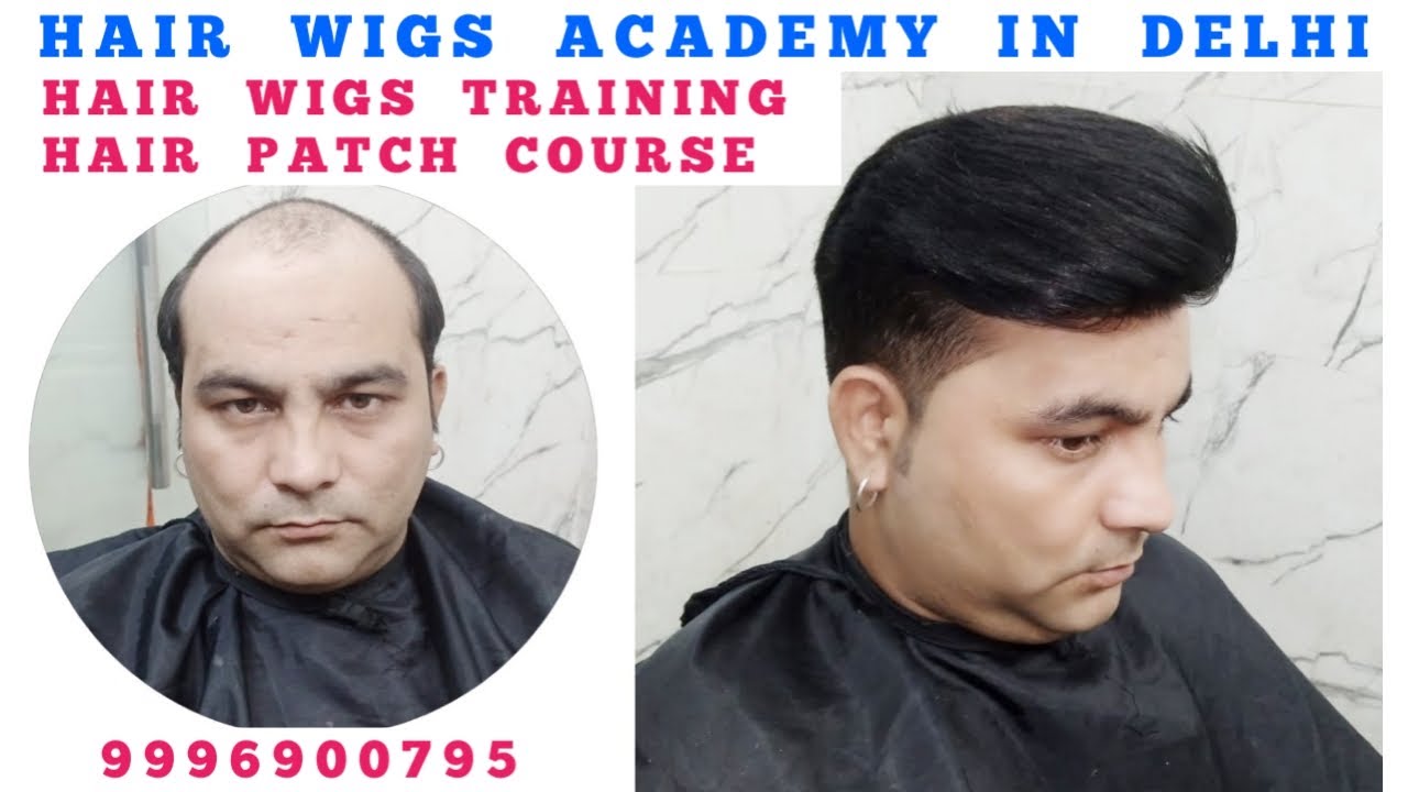 Hair Wig Academy In Delhi | Hair Wig Training | Hair Patch Course ...