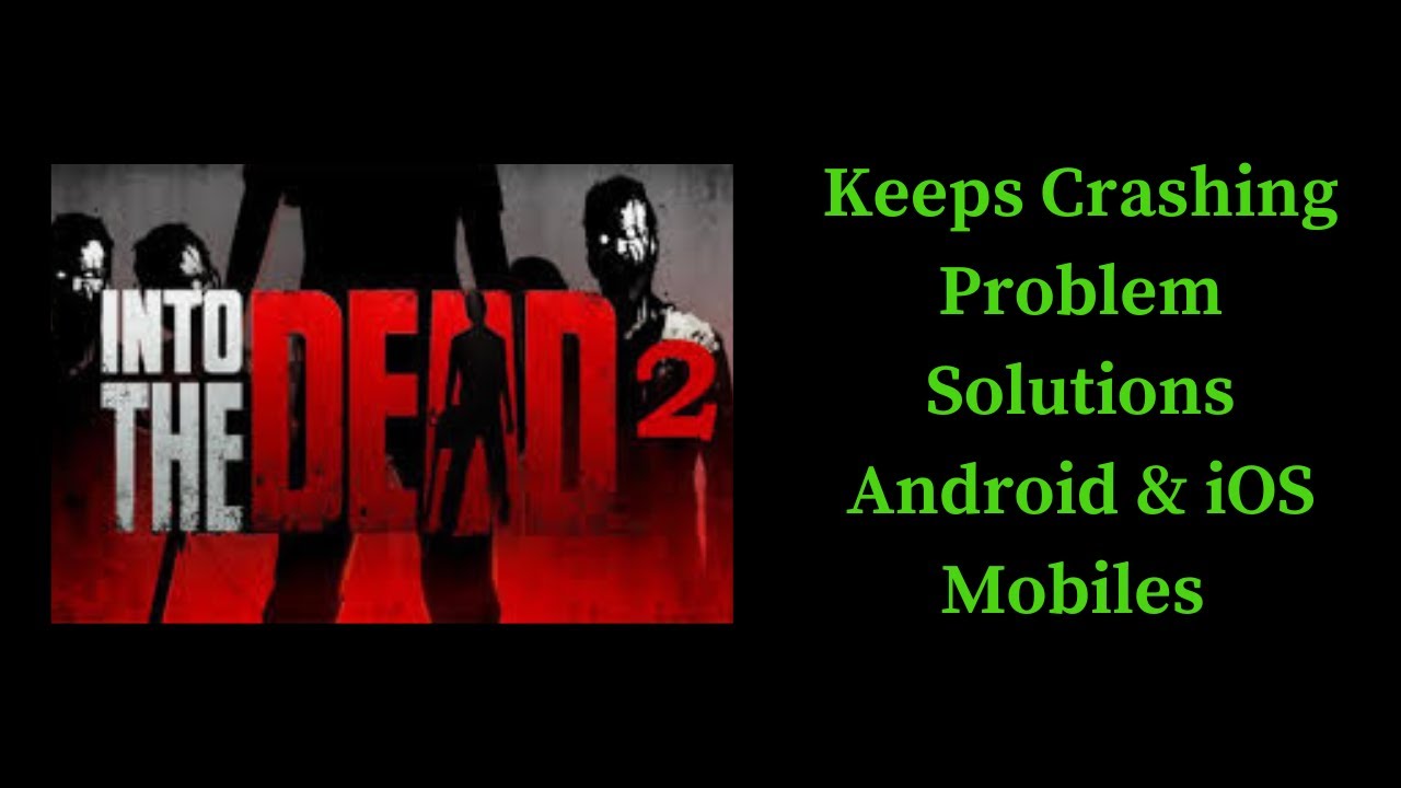 Into the Death 2 App Keeps Crashing Problem Solutions Android & iOS ...