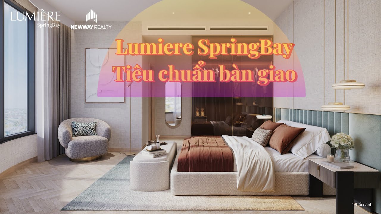 Lumiere Spring Bay - Tiêu chuẩn bàn giao chuẩn Quốc tế Lumiere Series ...
