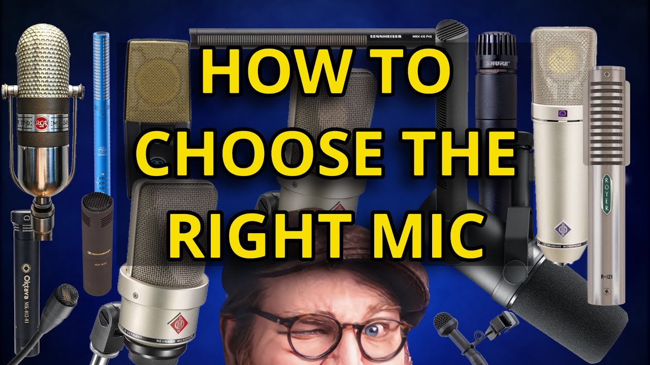 How To Choose The Right Microphone: A Mic Guide - YouTube