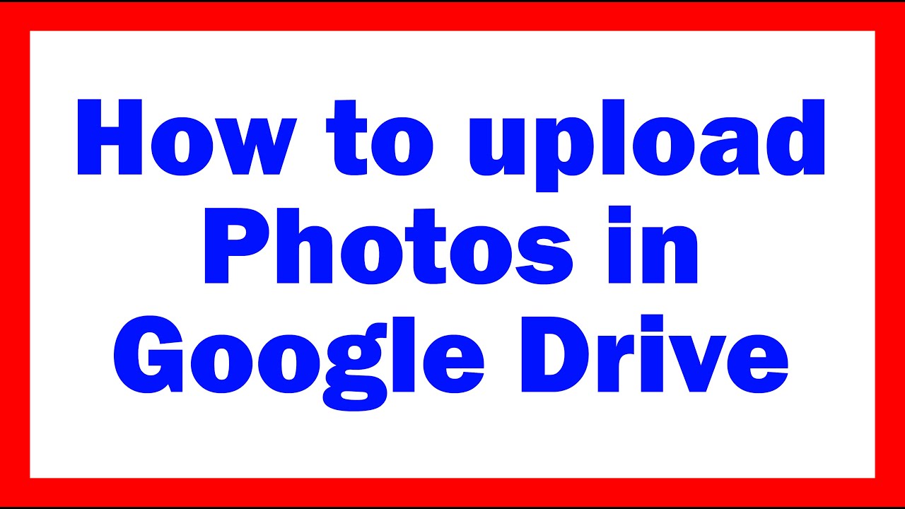 How To Upload Photos In Google Drive YouTube how-to-upload-photos-in-google-drive-youtube