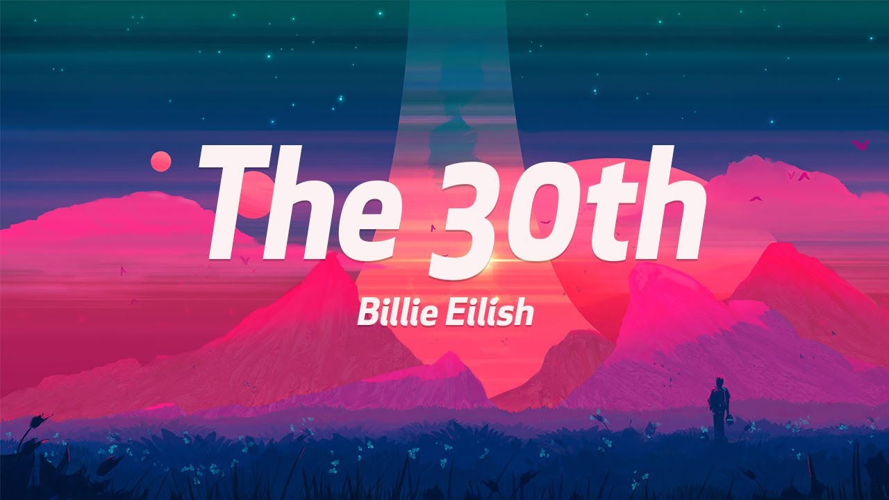 Billie Eilish - The 30th (Lyrics) - YouTube