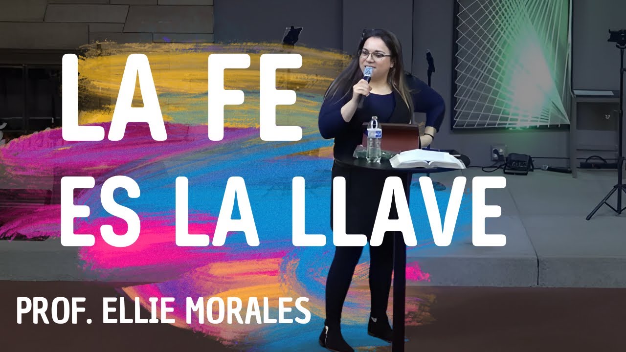 La Fe es la llave ft. Prof. Ellie Morales. - YouTube