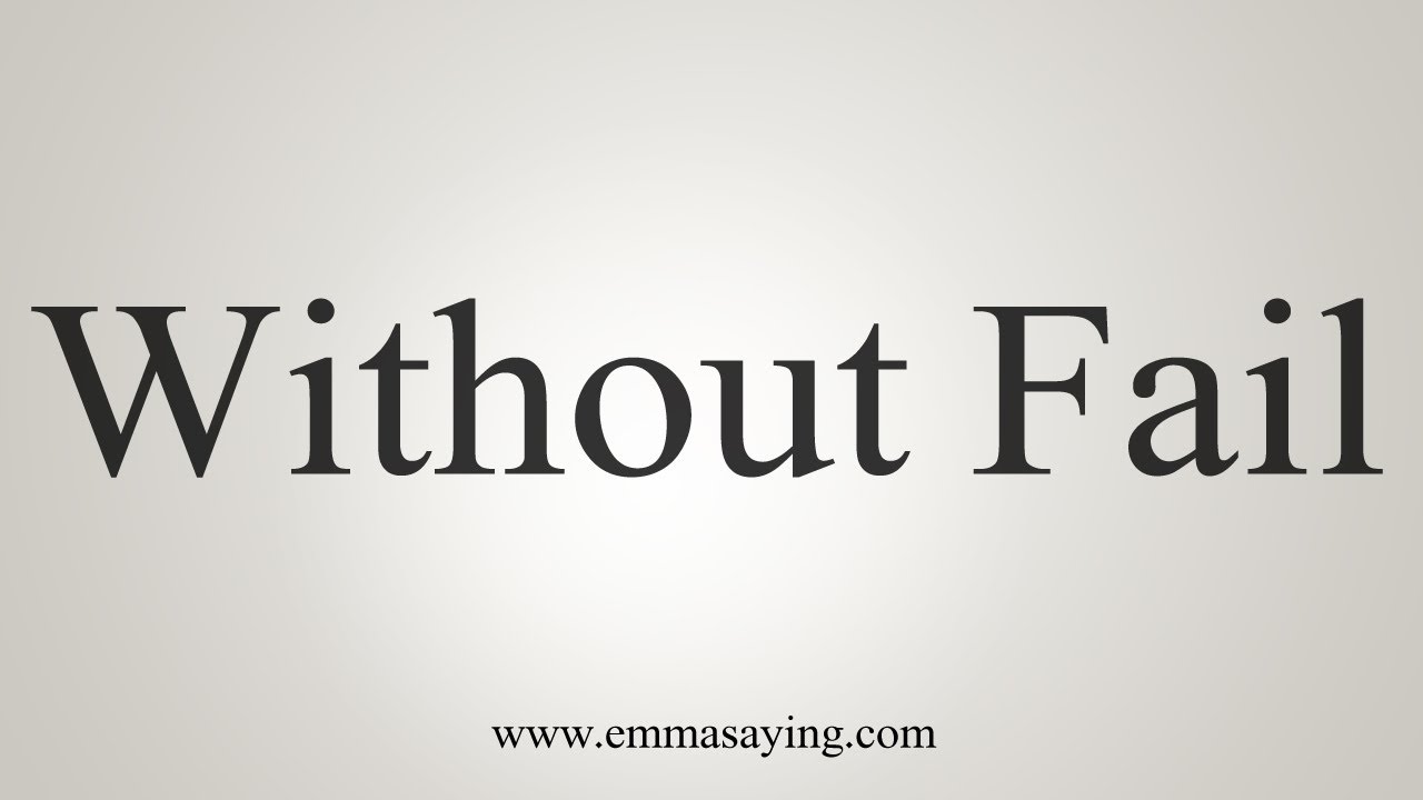 How To Say Without Fail YouTube how-to-say-without-fail-youtube