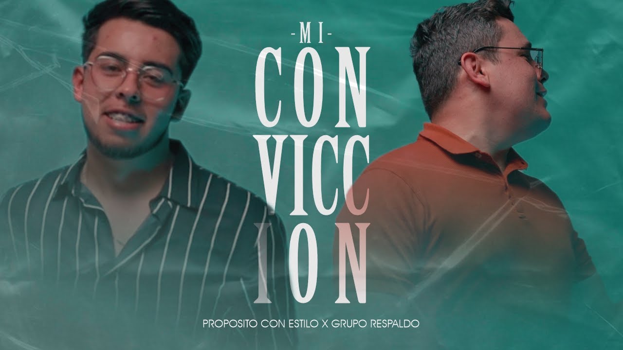 Grupo Respaldo X Propósito Con Estilo - Mi Convicción (Video Oficial ...