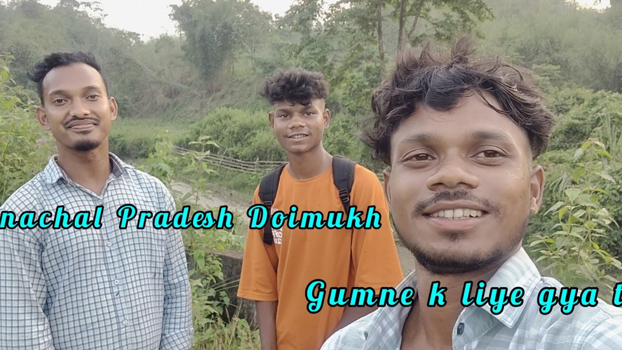 Arunachal Pradesh (DOIMUKH) || Arunachal Pradesh gumne k lye gya tha ☺️ ...