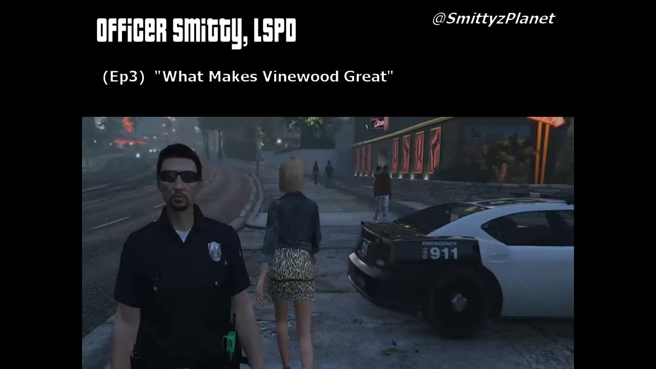 Officer Smitty, LSPD (Ep3) "What Makes Vinewood Great" - YouTube
