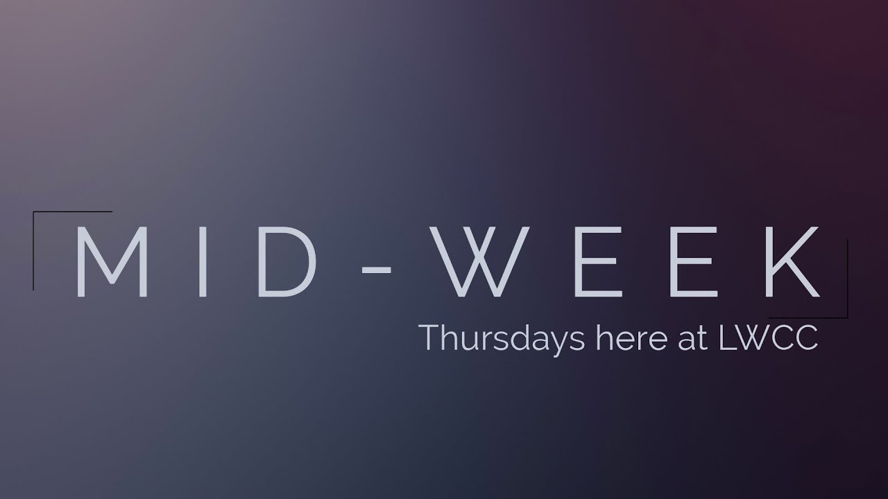 Mid-Week Service here at LWCC - YouTube