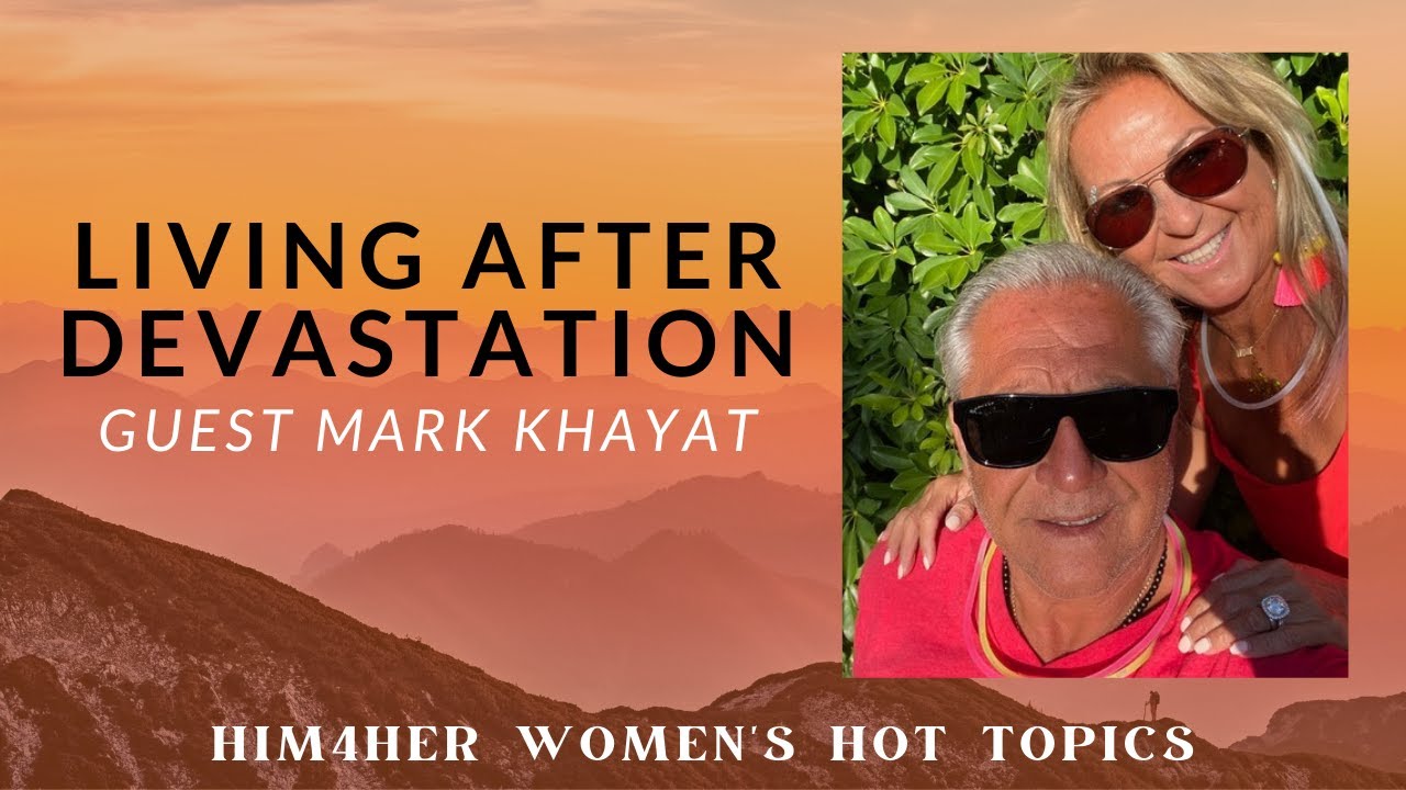 Living After Devastation - Mark Khayat & Shug Bury - HIM4Her Women's ...