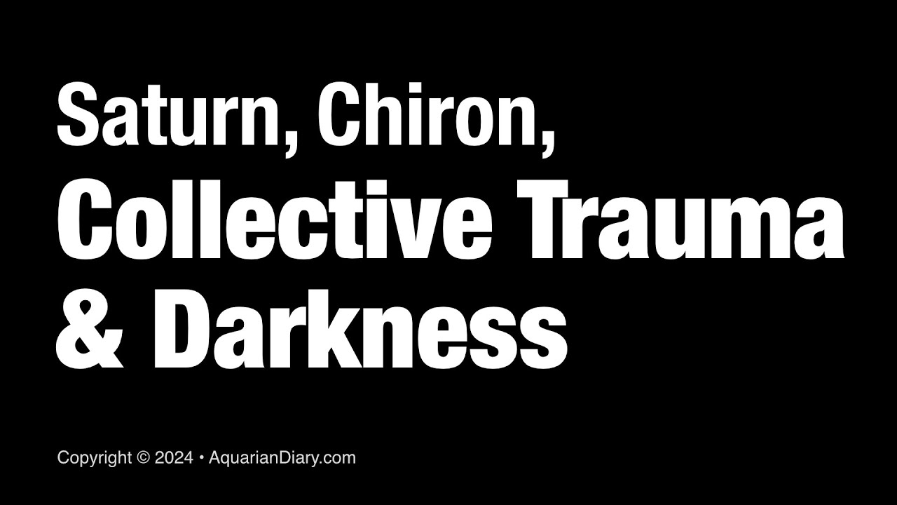Saturn, Chiron, Collective Trauma and Darkness - YouTube