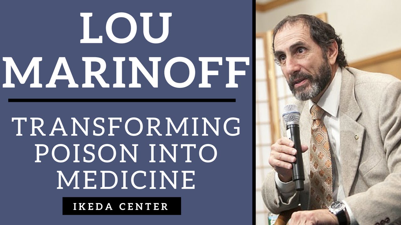 Lou Marinoff - Transforming Poison into Medicine: A Hallmark of the ...
