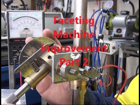 Faceting Machine Improvement Part 2 - YouTube