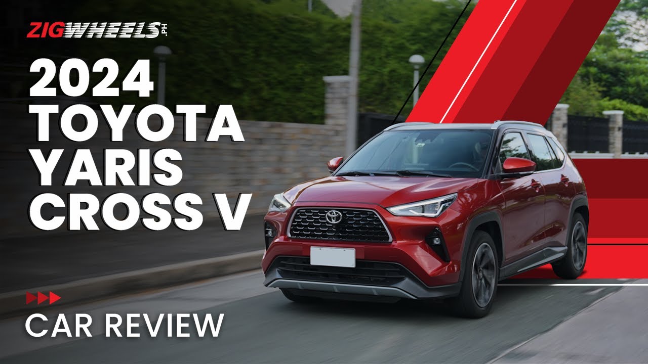 2024 Toyota Yaris Cross V Review | Zigwheels.Ph - YouTube