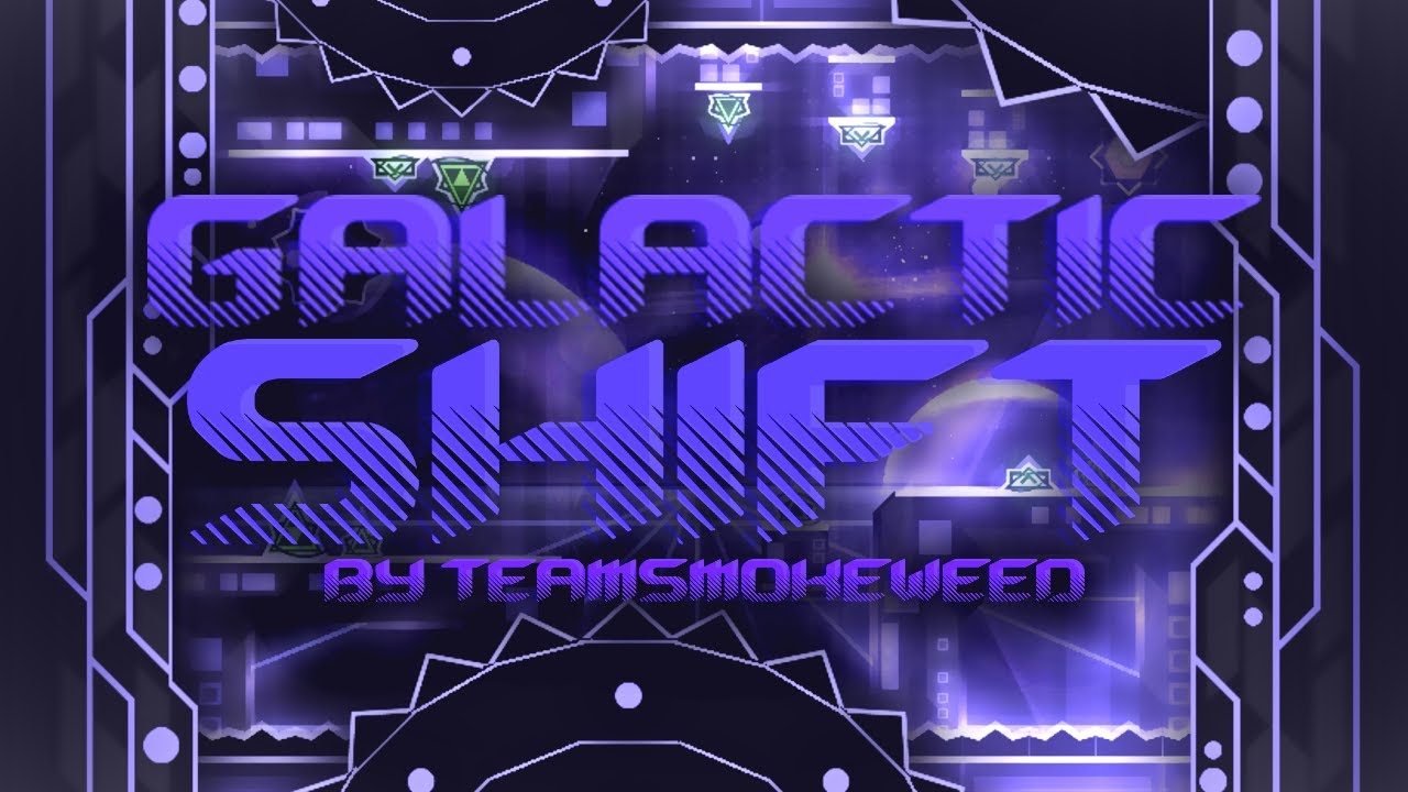 "Galactic Shift" by TeamSmokeWeed | 100% | Geometry Dash - YouTube
