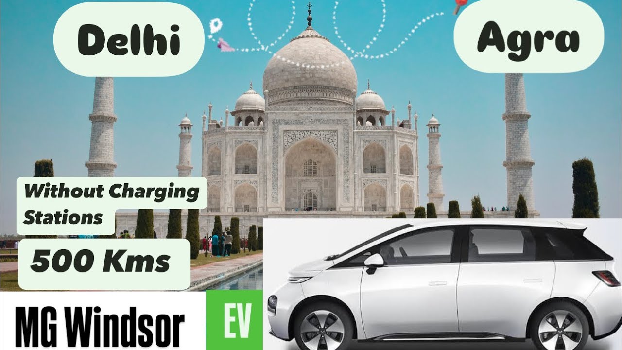 Delhi To Agra ( Tajmahal ) by MG Windsor Ev || Range Test 500 Kms ...