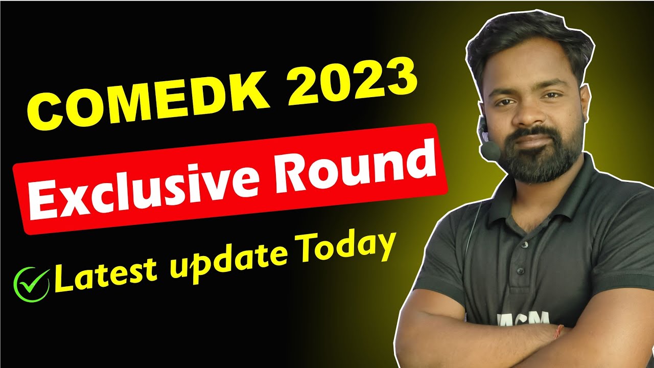 Comedk Exclusive Round Latest Update | Comedk Counselling 2023 Choice ...