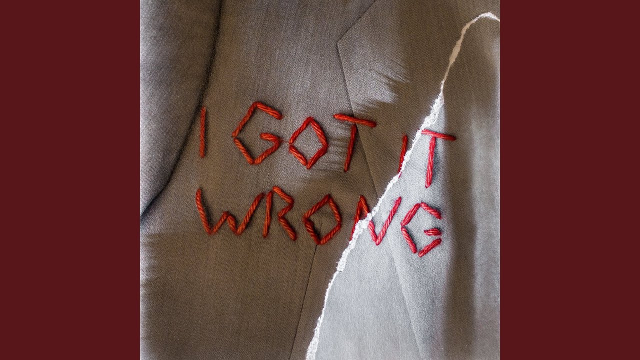 I Got It Wrong - YouTube