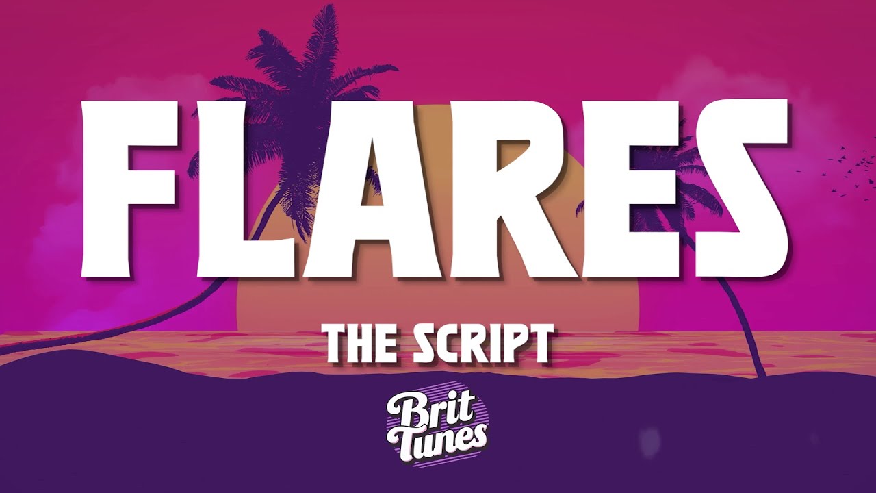 The Script - Flares (Lyrics) - YouTube