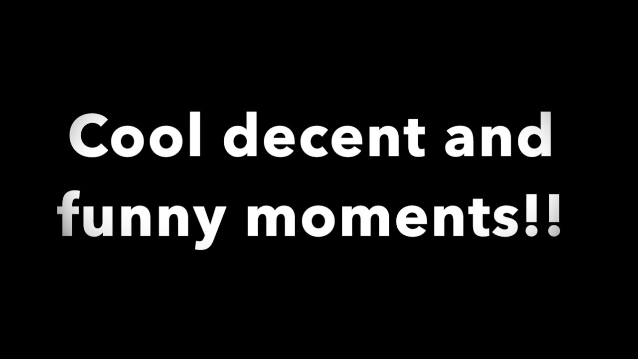 COOL, DECENT, AND FUNNY MOMENTS!! - YouTube