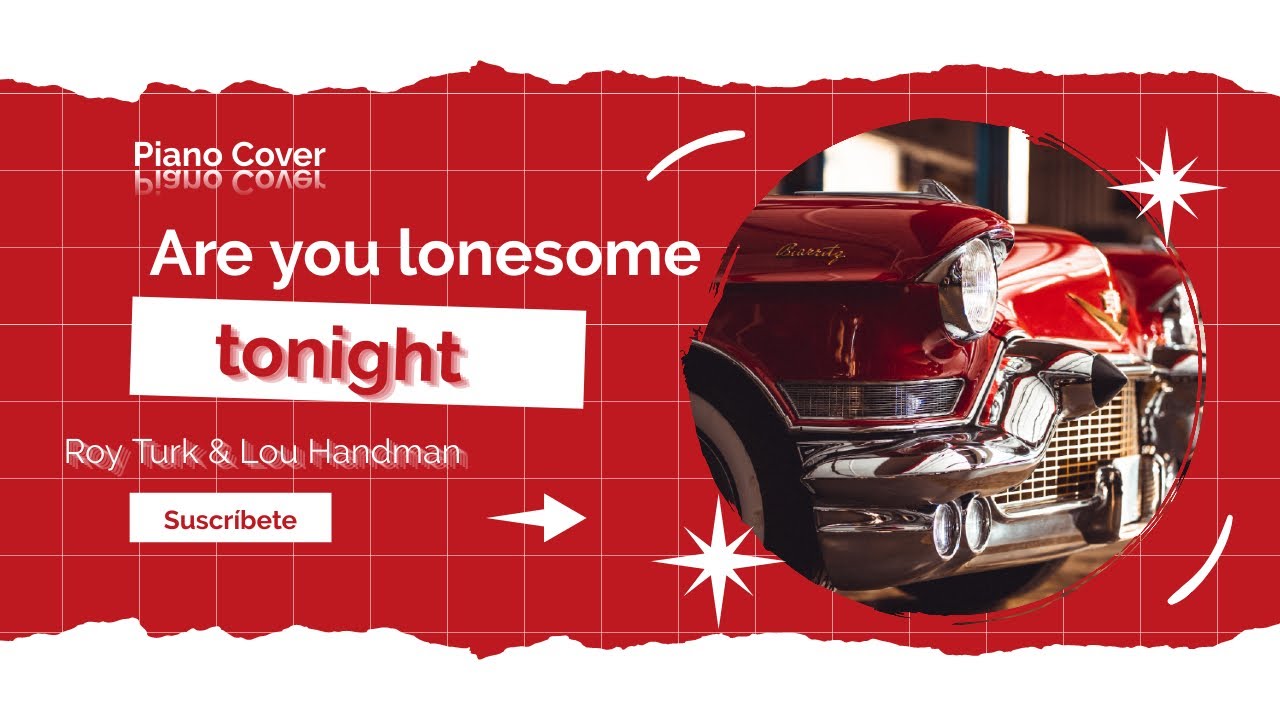 Are you lonesome tonight - Roy Turk & Lou Handman ( Piano Cover ...