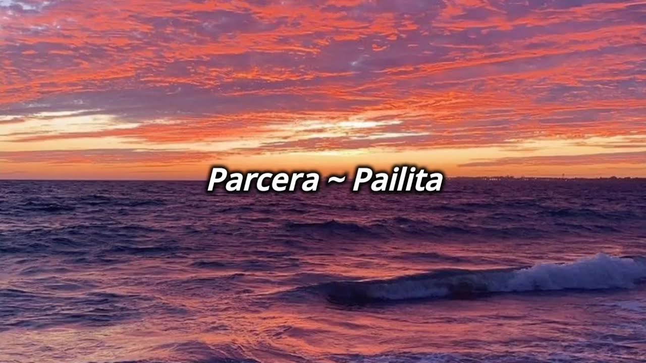 Parcera ~ Pailita // (Letra, Lyrics) - YouTube