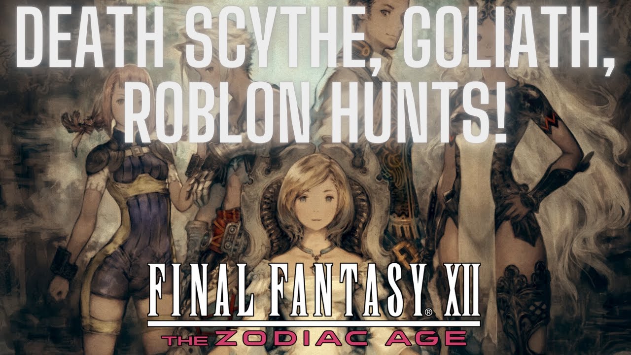 Roblon , Goliath , Death Scythe Hunts - FInal Fantasy XII The Zodiac ...
