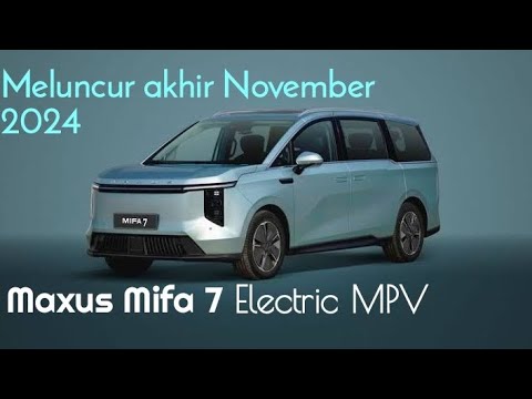 Toyota Voxy dan Nissan Serena e Power Lewat, Maxus Mifa 7 Electric MPV Rilis di RI Bulan Ini ...