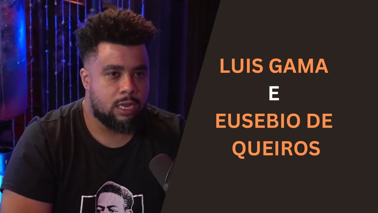 LUIS GAMA E A LEI EUSEBIO DE QUEIROS - YouTube