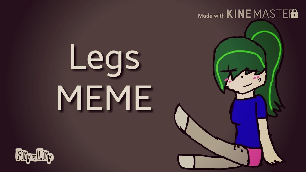 Legs [MEME] - YouTube