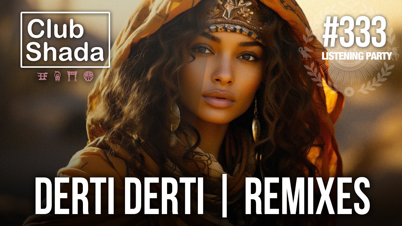 Club Shada #333 - Derti Derti | Remixes | Listening party - YouTube