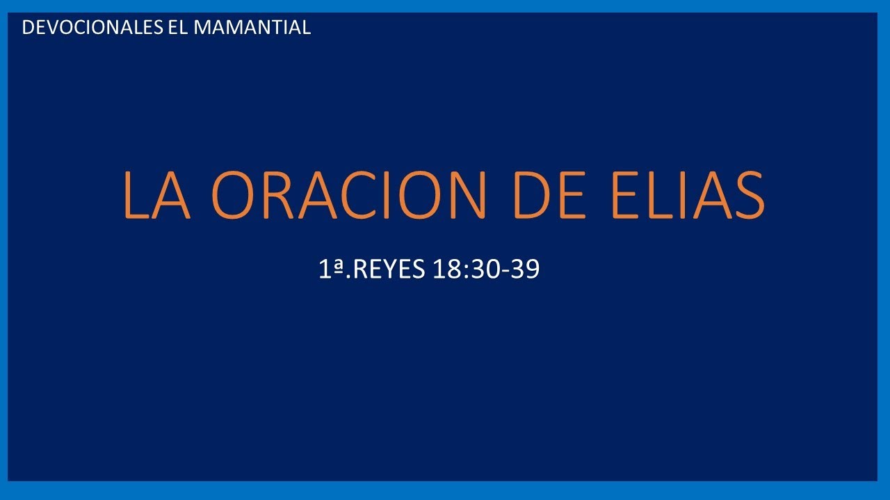 La Oración De Elías - Tiempo de Oración #221 - YouTube