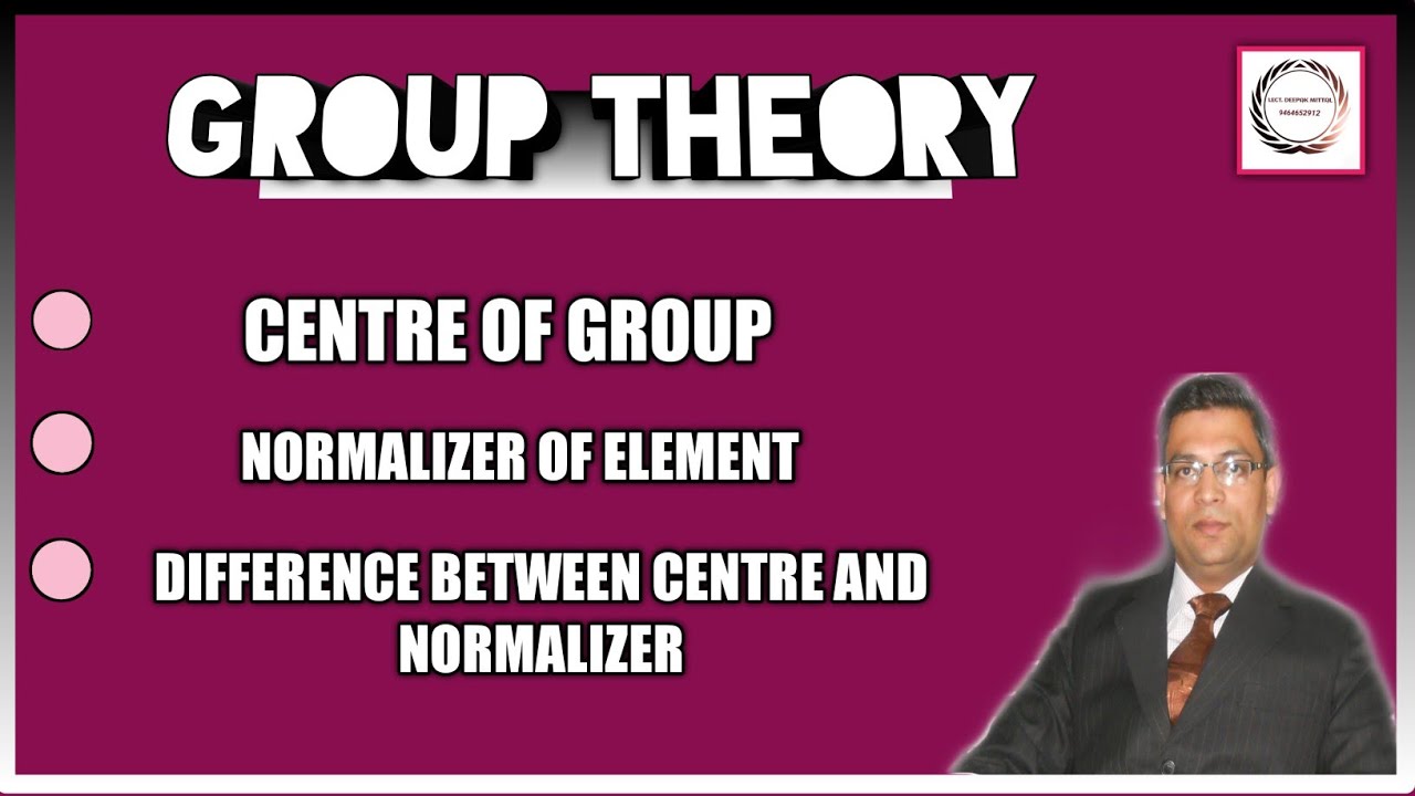 Group Theory Centre Of Group Normalizer Of An Element Difference group-theory-centre-of-group-normalizer-of-an-element-difference