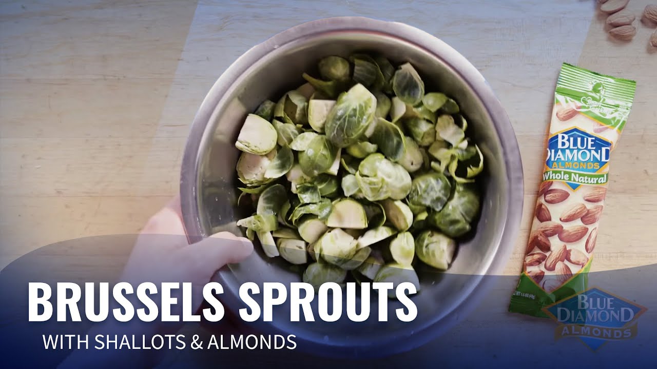 Brussels Sprouts With Shallots and Blue Diamond Almonds - YouTube