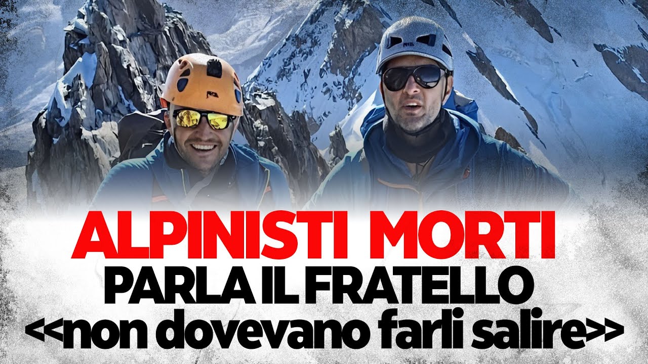 ALPINISTI MORTI, LA RABBIA DI MARCO, FRATELLO DI LUCA PERAZZINI: "NON ...