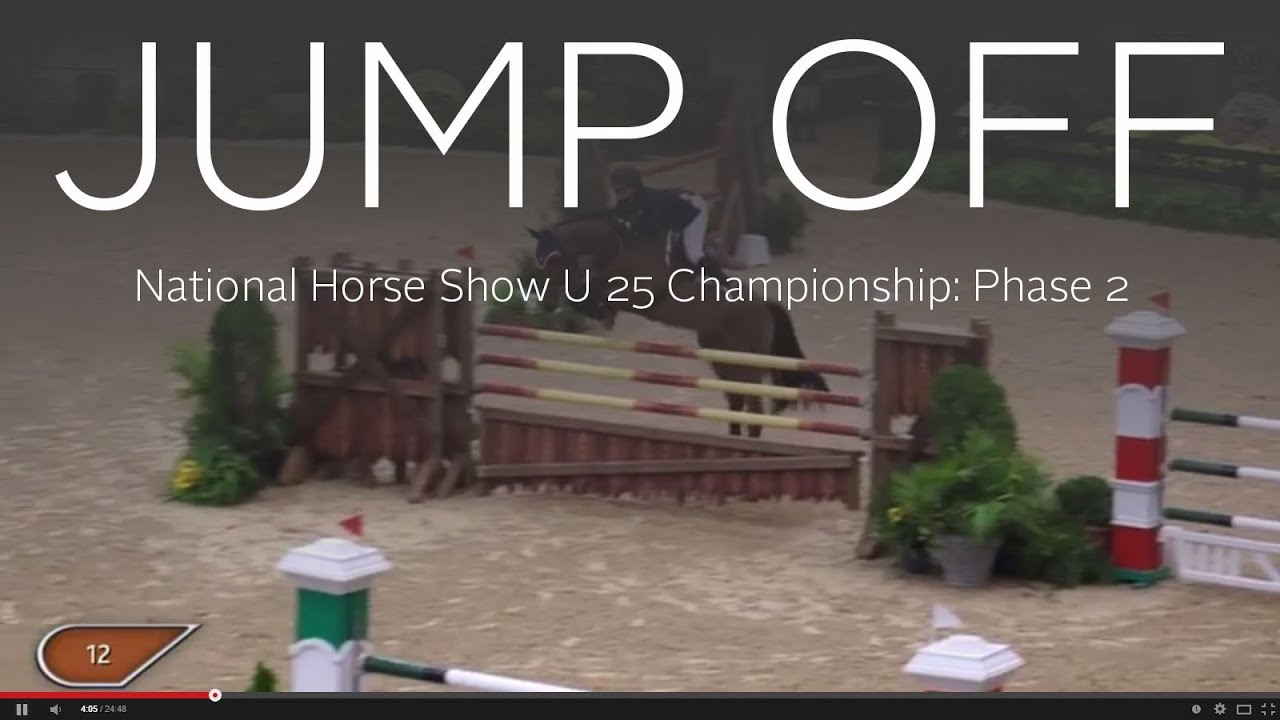Jump Off: National Horse Show U 25 Championship Second Competition ...