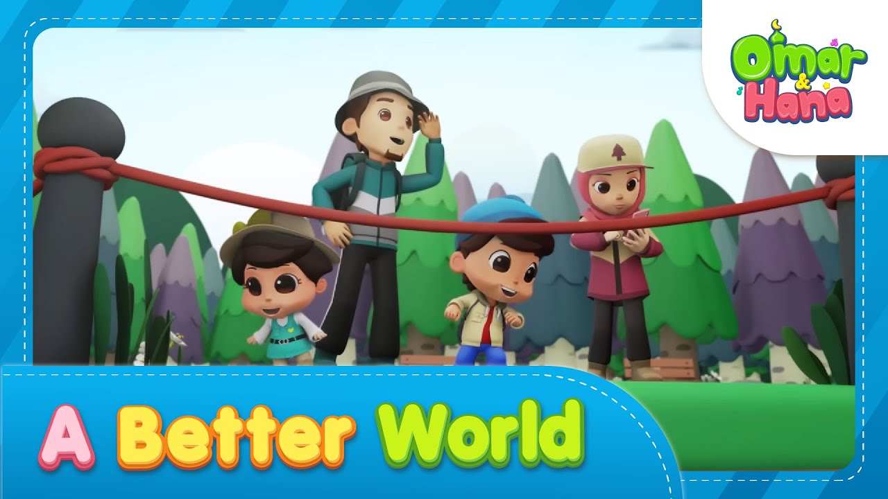 A Better World | Islamic Series & Songs For Kids | Omar & Hana English ...